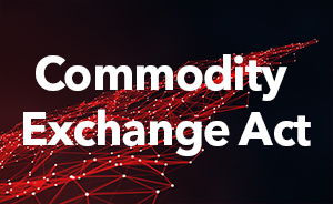 Commodity Exchange Act | Regulatory Compliance Watch